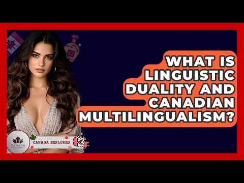 What Is Linguistic Duality And Canadian Multilingualism? - Canada Explored
