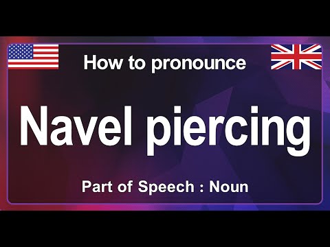 'Navel piercing' Pronunciation in English, How to Pronounce 'Navel piercing' in American English