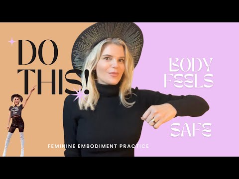 Essential Feminine Embodiment Practice for Feeling Safe and Supported in Your Body