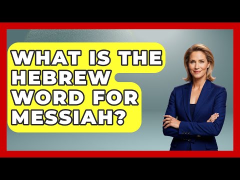 What Is The Hebrew Word For Messiah? - Jewish Teachings For All