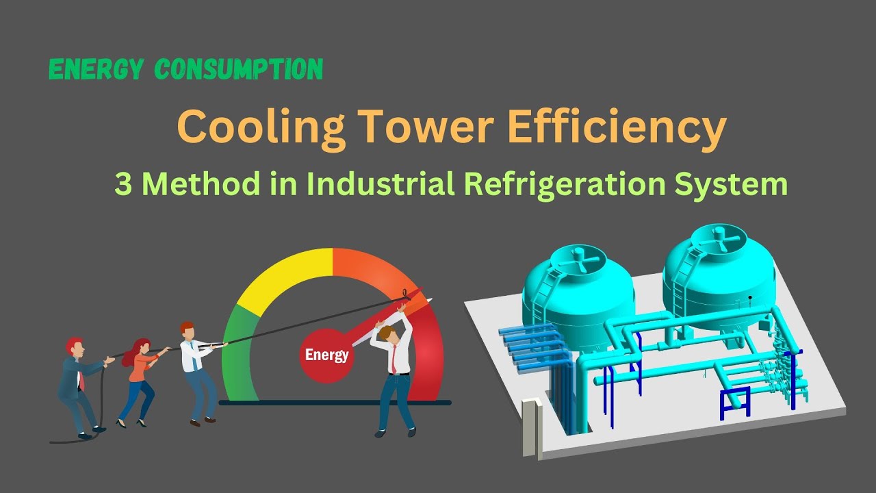 Cooling Tower Efficiency Energy Consumption: 3 Method Applied for Industrial Refrigeration System