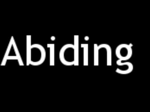 How to Pronounce Abiding