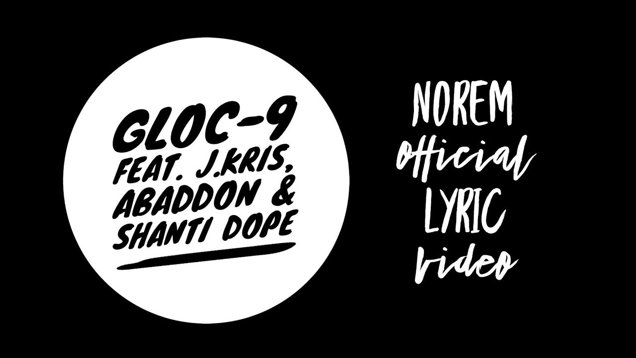 Lyrics & Translations of Norem by Gloc-9 & Shanti Dope | Popnable