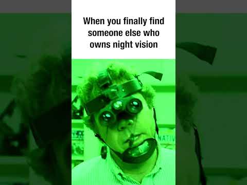 When you find someone else who owns #nightvision