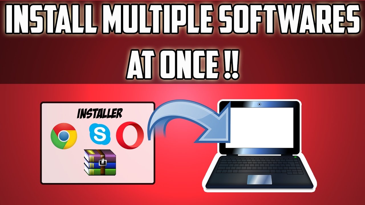 Install Multiple Software at Once | Multiple Software Installer 2019