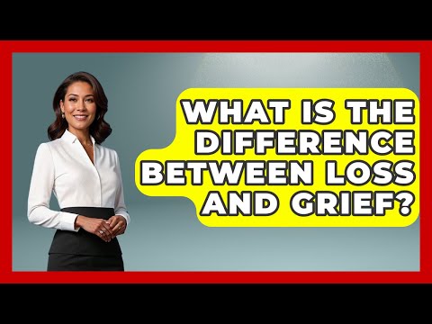 What Is The Difference Between Loss And Grief? - The Personal Growth Path