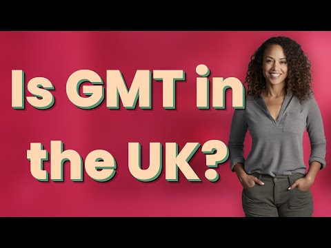 Is GMT in the UK?