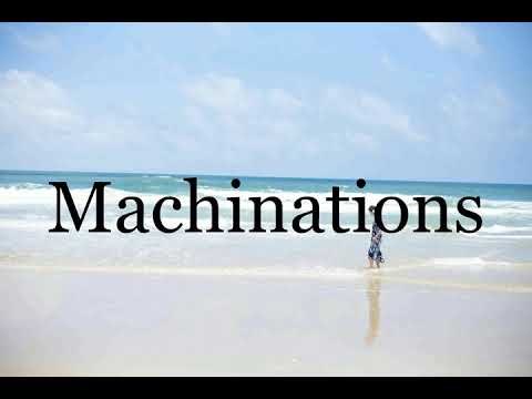 How To Pronounce Machinations🌈🌈🌈🌈🌈🌈Pronunciation Of Machinations