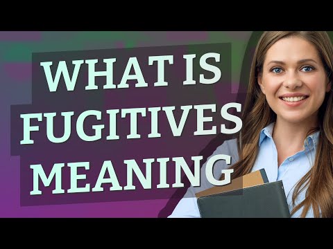 Fugitives | meaning of Fugitives