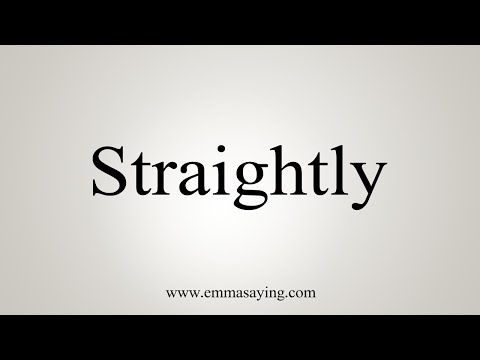 How To Say Straightly