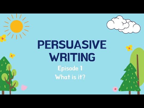 Persuasive writing- Episode 1 | What is Persuasive Writing