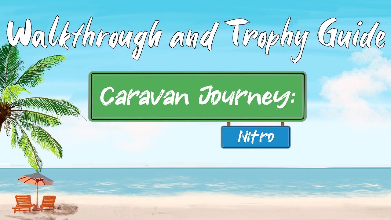 Caravan Journey: Nitro - Walkthrough | Trophy Guide | Achievement Guide