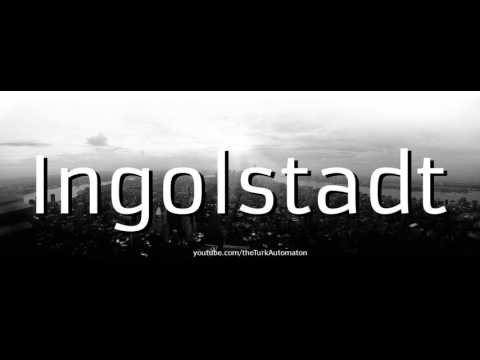 How to Pronounce Ingolstadt in German