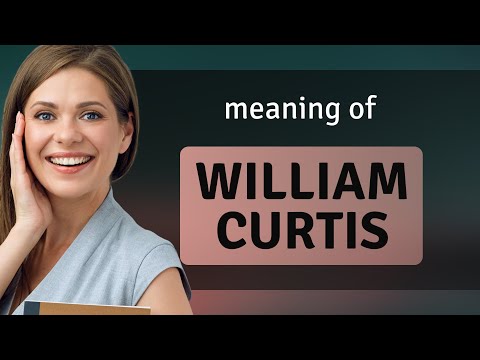 William curtis • definition of WILLIAM CURTIS
