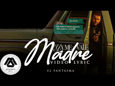El Fantasma - Ya Me Vale Madre (Letra Oficial)