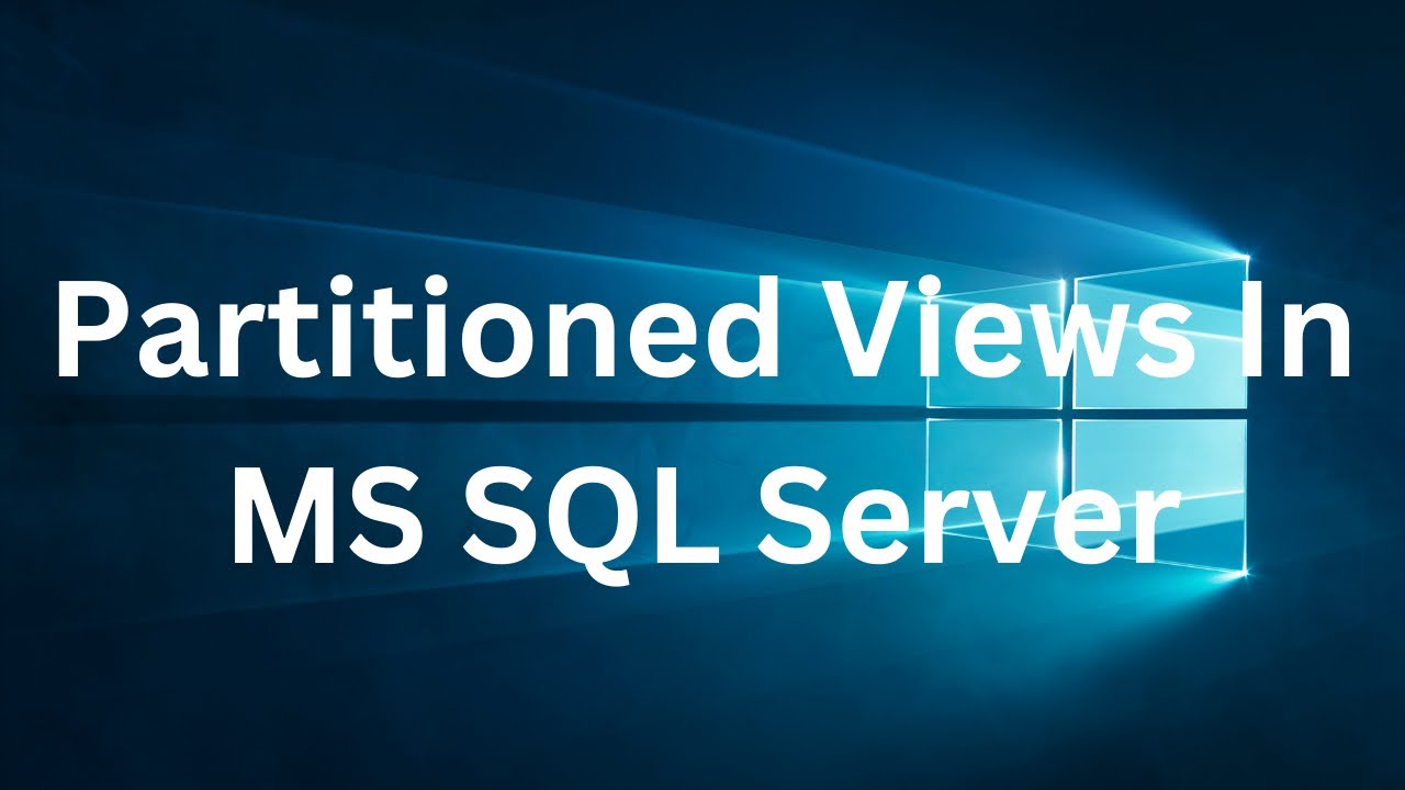 Partitioned Views In MS SQL Server