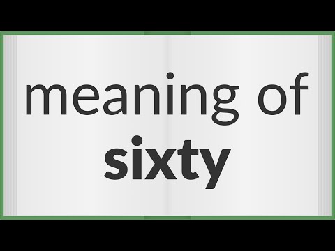 Sixty | meaning of Sixty