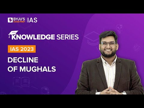 Decline of Mughal Empire in India (Explained) | Medieval History for UPSC Prelims & Mains 2022-2023
