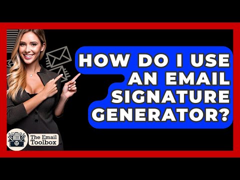 How Do I Use An Email Signature Generator? - TheEmailToolbox.com