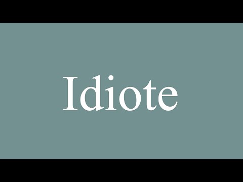How to Pronounce ''Idiote'' (Idiot) Correctly in French