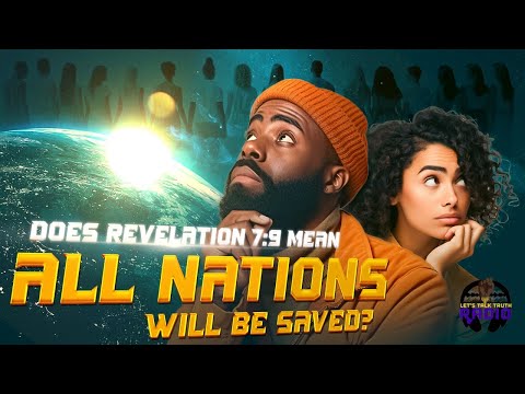 Does Revelation 7:9 Mean ALL NATIONS Will Be Saved? (“Let’s Talk About It” Radio Interview)