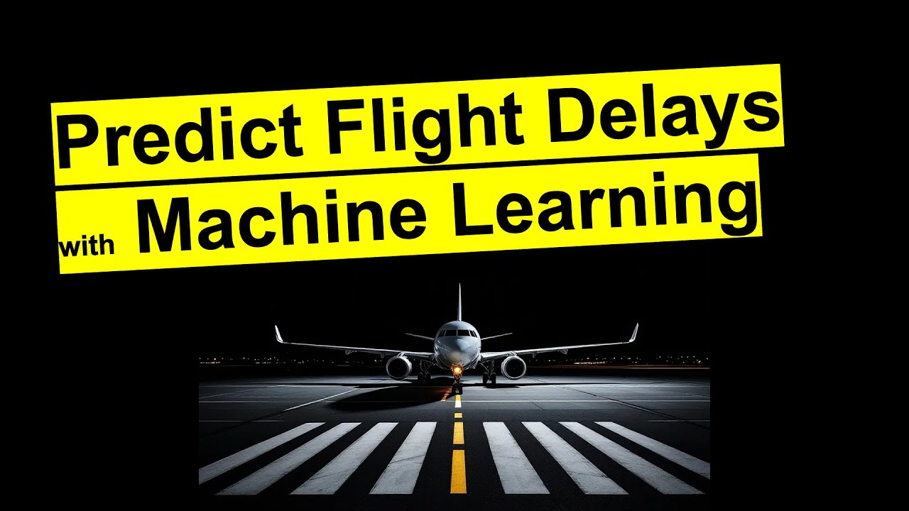 Build a Full Python Machine Learning Project With XGBoost: Airline Flight Delay Prediction