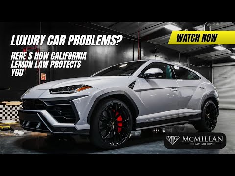 Luxury Car Problems? Here s How California Lemon Law Protects You