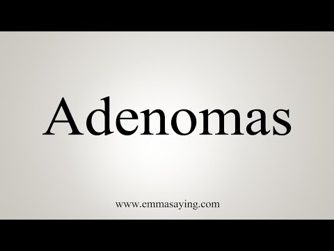 How To Say Adenomas