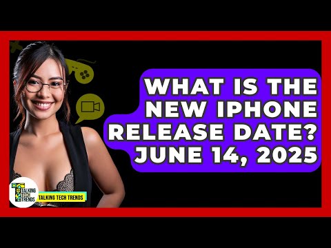 What Is the New iPhone Release Date? June 14, 2025 - Talking Tech Trends