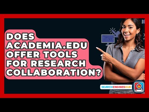Does Academia.edu Offer Tools For Research Collaboration? - SearchEnginesHub.com