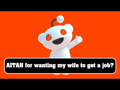 AITA for wanting my wife to get a job? #AITAH #reddit
