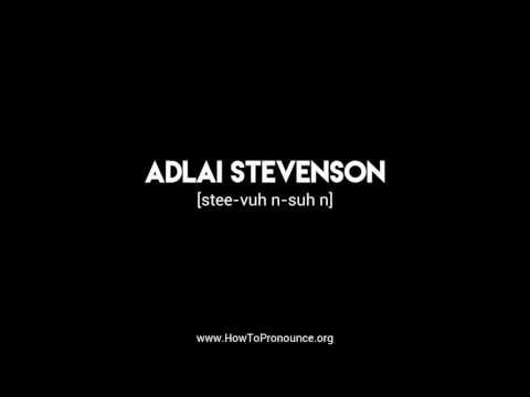 How to Pronounce "adlai stevenson"