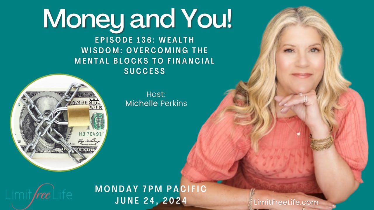 Ep 136: Wealth Wisdom: Overcoming the Mental Blocks to Financial Success