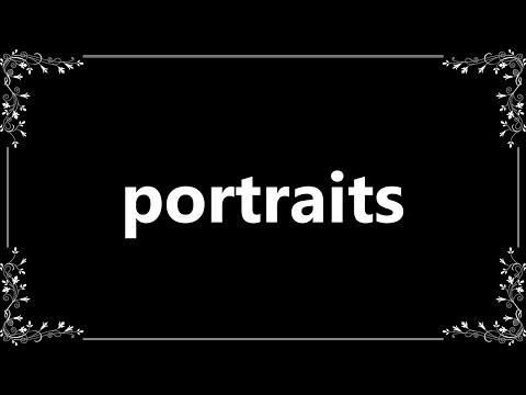Portraits - Definition and How To Pronounce