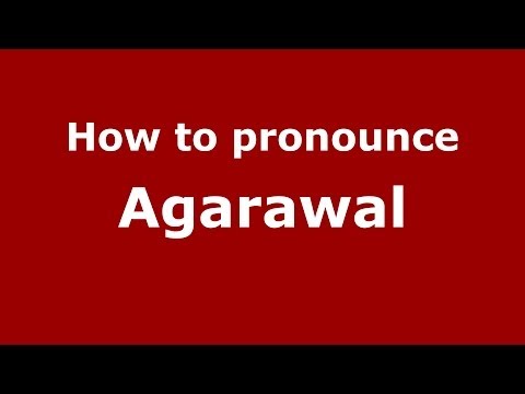 How to Pronounce Agarawal - PronounceNames.com
