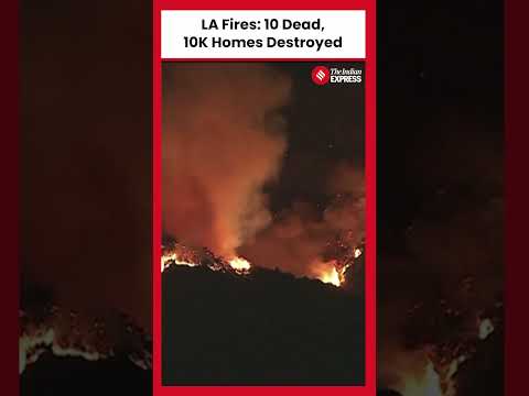 Los Angeles Wildfires Rage for Third Night; 10 Dead, Thousands of Homes Lost
