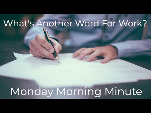 What's Another Word For Work?