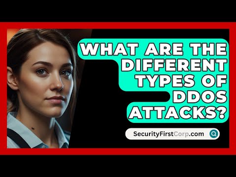 What Are The Different Types Of DDoS Attacks? - SecurityFirstCorp.com