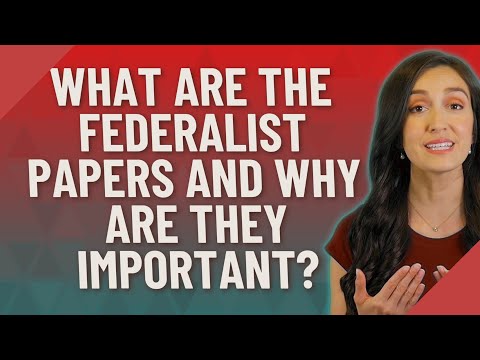 What are the Federalist Papers and why are they important?