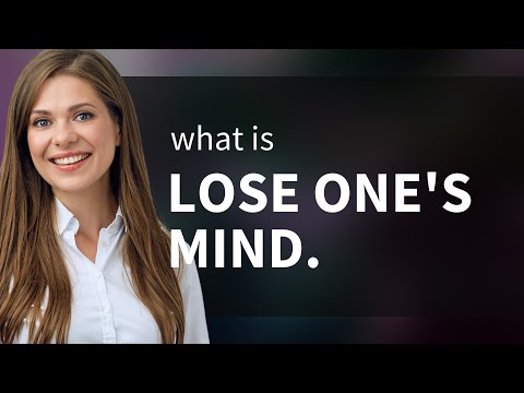 "Unraveling the Meaning: 'Lose One's Mind'"