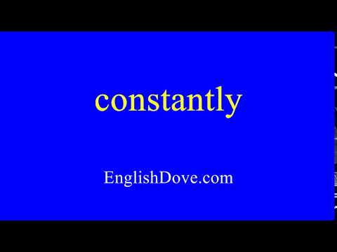 How to pronounce constantly in American English.