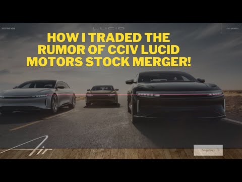 The Lucid CCIV Stock Merger Rumor Made Me $1,600 in 12-Days!