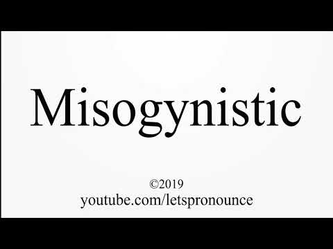 How to Pronounce Misogynistic