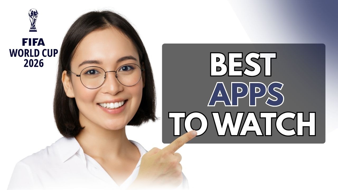 Best Apps To Watch World Cup 2026 Live