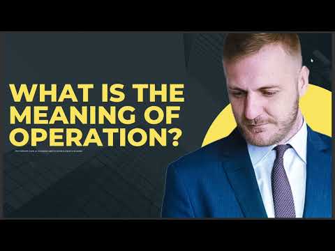 WHAT IS THE MEANING OF OPERATION