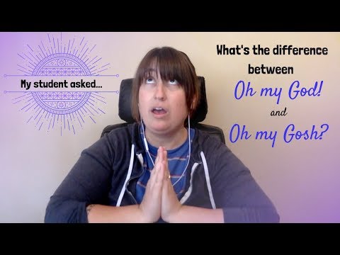 Improve your English! Oh my God vs. Oh my Gosh