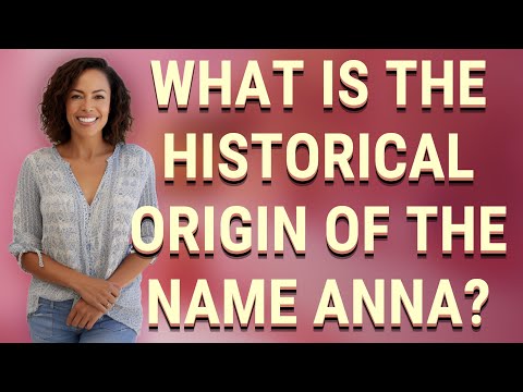 What is the historical origin of the name Anna?