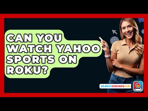Can You Watch Yahoo Sports On Roku? - SearchEnginesHub.com