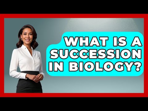 What Is A Succession In Biology? - Biology For Everyone