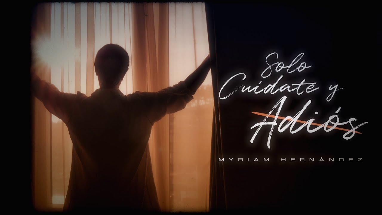 Solo Cuídate Y Adiós by Myriam Hernández from Chile | Popnable